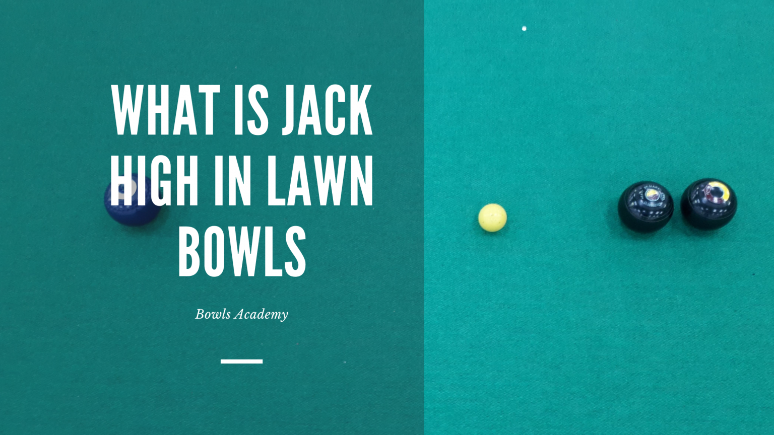 What is Jack High in lawn bowls? – Bowls Academy